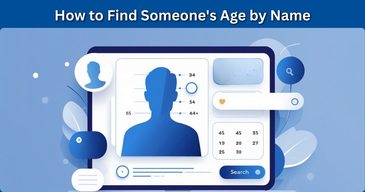 How to Find Someone's Age by Name: Legal Methods & Tools